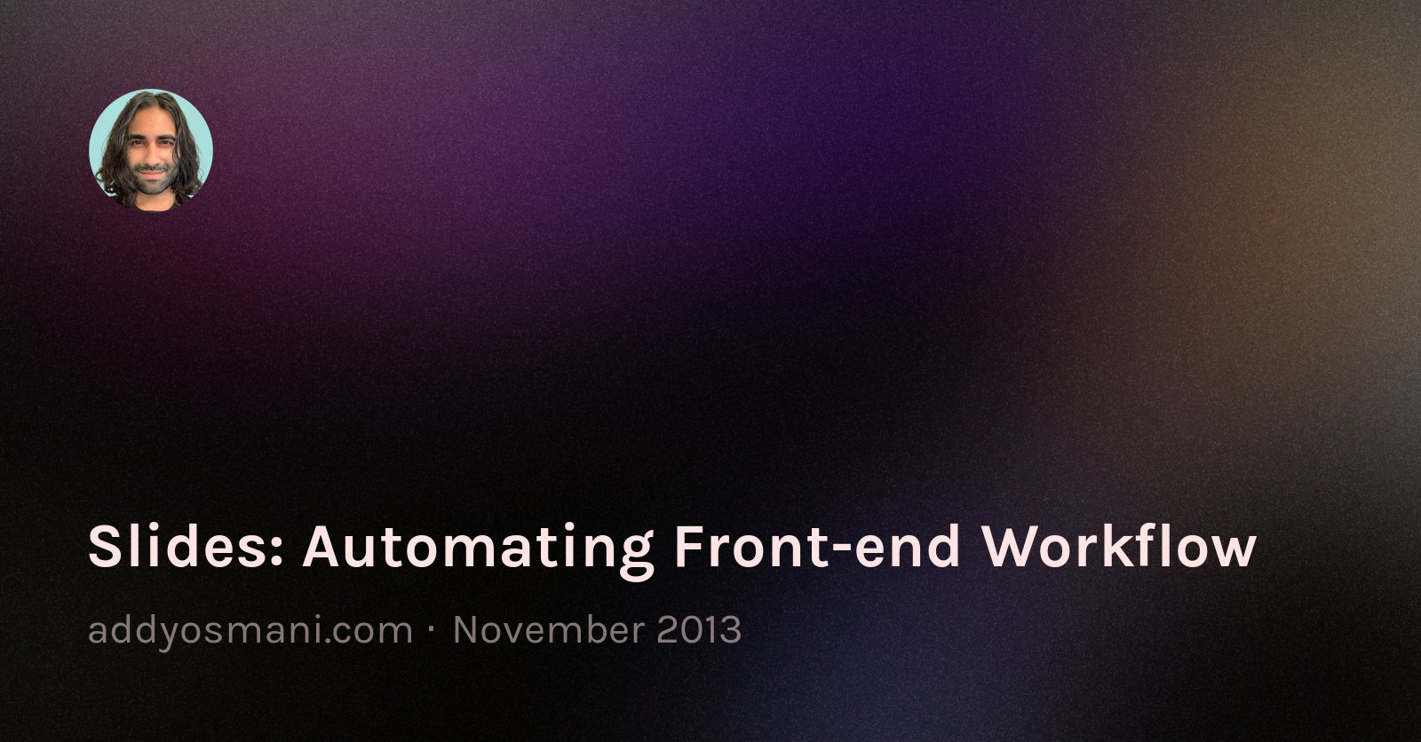 AddyOsmani.com - Slides: Automating Front-end Workflow AddyOsmani.com - Slides: Automating Front-end Workflow